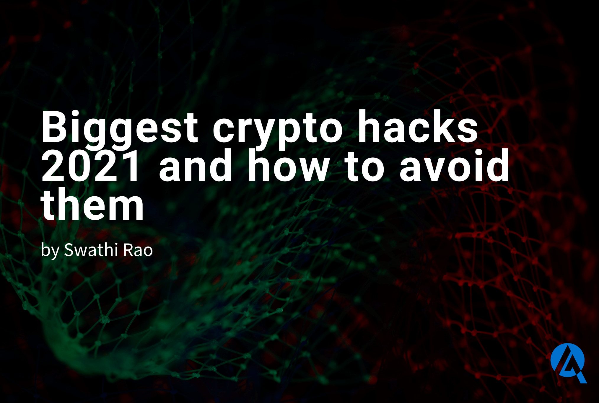 Biggest crypto hacks 2021 and how to avoid them | AuditOne Blog